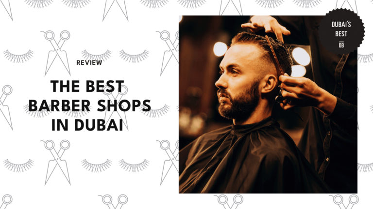 The 7 Best Barber Shops in Dubai [2026 ]