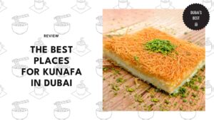 Our Top 5 Places for Kunafa in Dubai [2026 ]