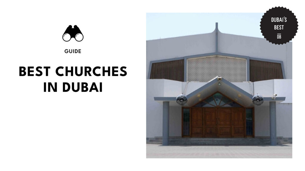 Find a spiritual oasis at these best churches in Dubai.