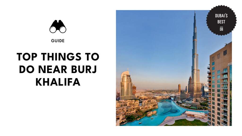 11 Things Near Burj Khalifa That Are Too Cool to Miss