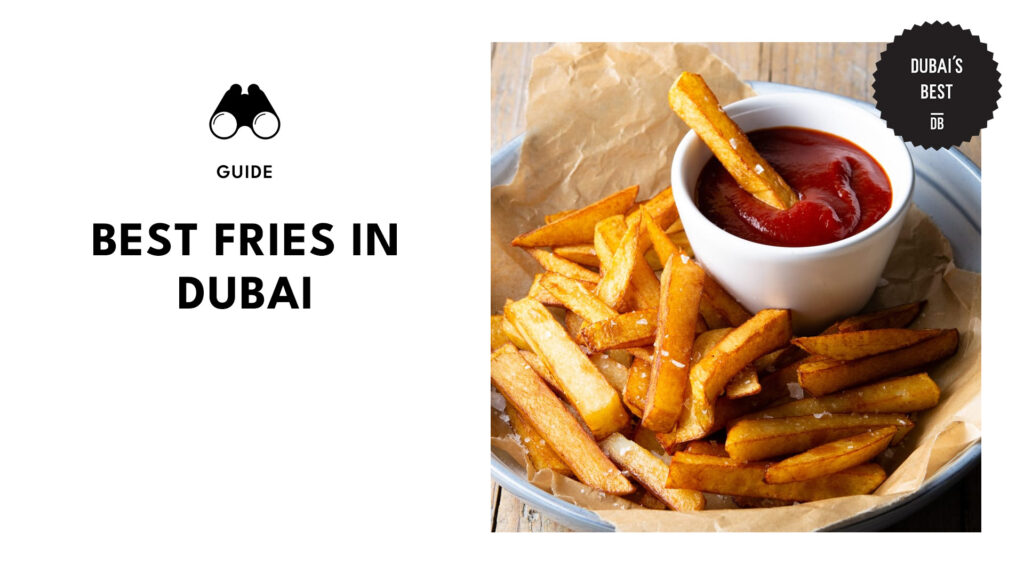 9 Best Fries in Dubai for Comfort Food Cravings (2025)