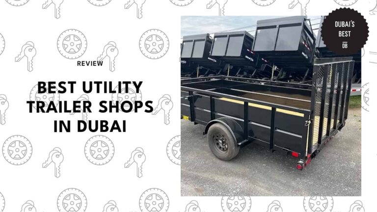 5 Best Utility Trailer Dealers in Dubai to Lift Easier [2026 ]